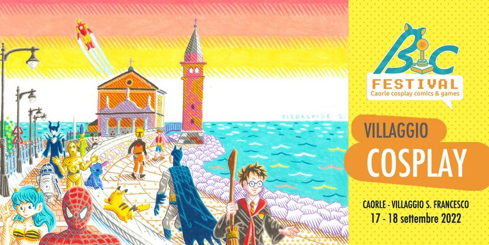 Bic Caorle 2022 - Villaggio Cosplay Evento Cosplay Comics Italia ...